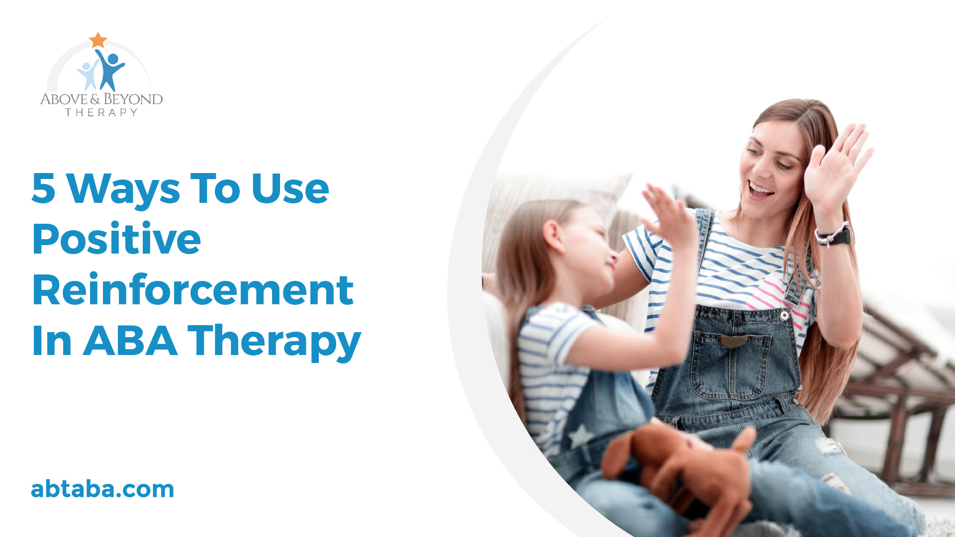 Positive Reinforcement in ABA Therapy | Above and Beyond Therapy